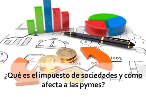Qué es el impuesto de sociedades y cómo afecta a las pymes