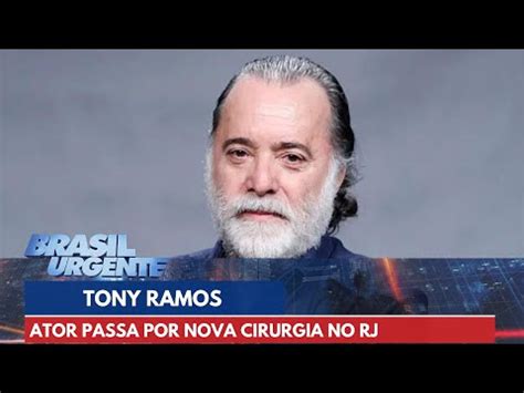 Ator Tony Ramos Passa Por Nova Cirurgia Em Hospital Do Rio De Janeiro