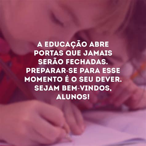 40 Frases De Boas Vindas Para Alunos Que Os Recepcionam Alegria