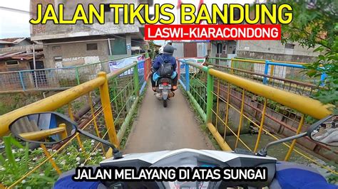 JALAN TIKUS BANDUNG JALAN MEMBELAH KOTA Laswi Ke Stasiun Kircon
