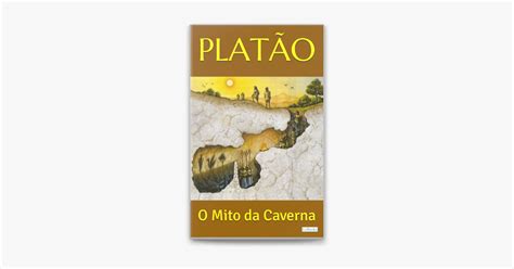 O Mito Da Caverna De Plat O No Apple Books