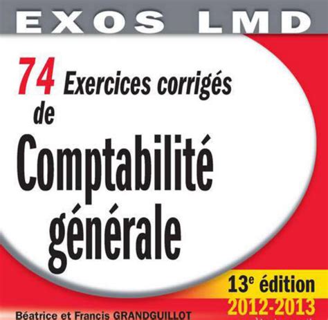 Exos LMD 74 Exercices corrigés de comptabilité générale Béatrice