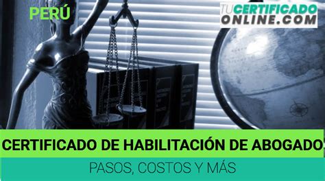 ᐈ Certificado de Habilitación de Abogado Pasos Costos y MÁS