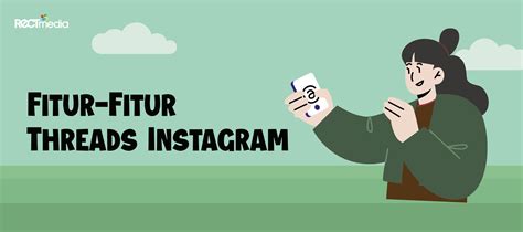 Kenali Threads Instagram Cara Membuat Serta Fiturnya PT Rect Media