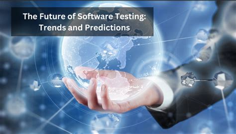The Future Of Software Testing Trends And Predictions Niche Thyself