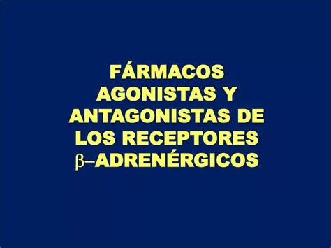PPT FÁRMACOS AGONISTAS Y ANTAGONISTAS DE LOS RECEPTORES b