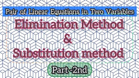 elimination and substitution method class 10th pair of linear equations in two variables youtube