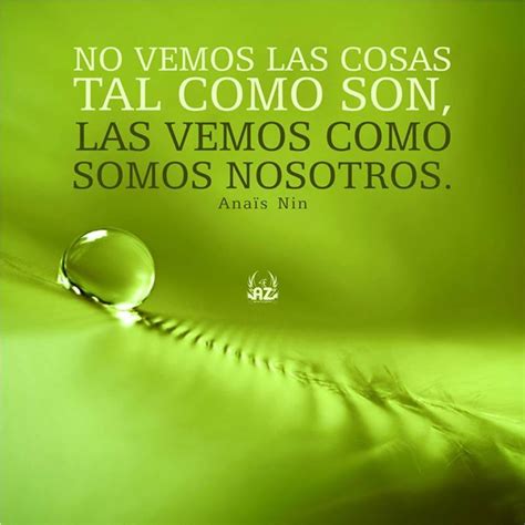 No Vemos Las Cosas Tal Como Son Las Vemos Como Somos Nosotros