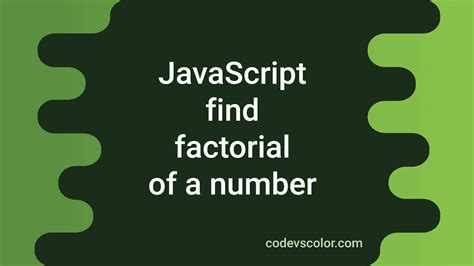 4 different javascript program to find the factorial of a number codevscolor