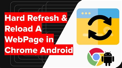 How To Do Hard Refresh And Reload Webpage In Chrome Android Youtube