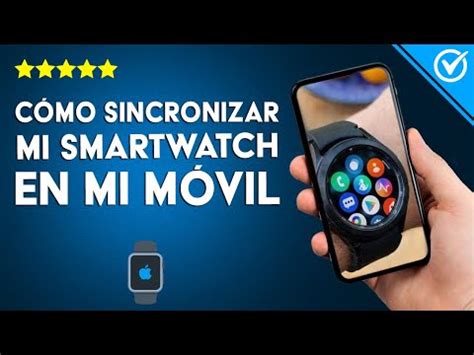 Cómo sincronizar mi SmartWatch a mi Móvil Fácilmente Android y iOS