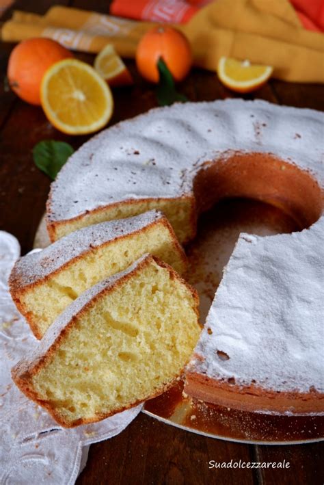Torta All Arancia Soffice Senza Burro Ricetta Perfetta SuaDolcezzaReale