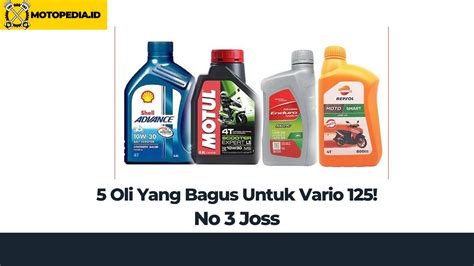 5 Oli Yang Bagus Untuk Vario 125 No 3 Joss Motopedia