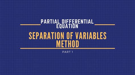 chapter 5 pde separation of variables method part 1 youtube