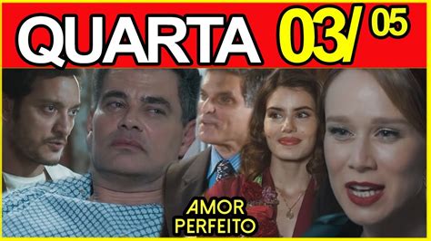 Amor Perfeito Capitulo De Hoje Quarta Feira Resum O