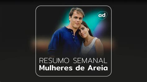 Resumo de Mulheres de Areia capítulos da semana 26 06 a 30 06 2023