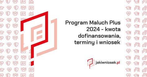 Program Maluch Plus 2024 Kwota Dofinansowania Terminy I Wniosek