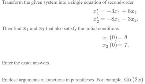 solved transform the given system into a single equation of
