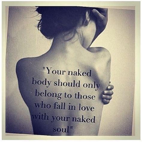 Your Naked Body Should Only Belong To Those Who Fall In Love With Your