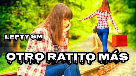 lefty sm otro ratito más letra Manuel humilde RAP YouTube