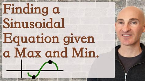 finding a sinusoidal equation given a maximum and minimum youtube