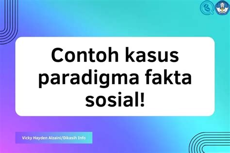 Contoh Kasus Paradigma Fakta Sosial Simak Pembahasan Dan Contoh