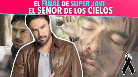 Así será la MUERTE de SUPER JAVI en el Señor de los Cielos 8 YouTube