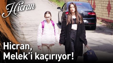 Hicran 114 Bölüm Hicran Melek i Kaçırıyor YouTube