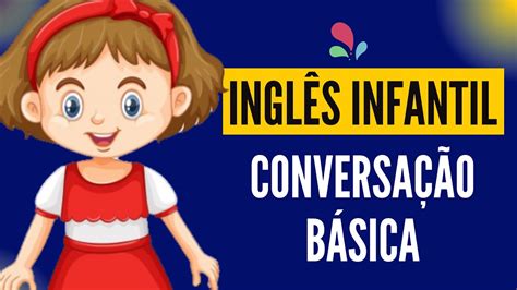 CONVERSAÇÃO BÁSICA para CRIANÇA e INICIANTE APRENDER INGLÊS