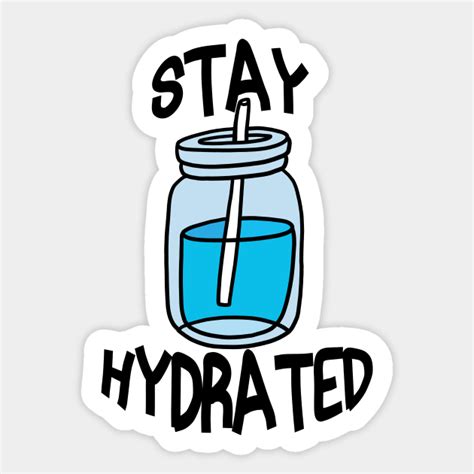 Stay Hydrated And Drink Water Water Sticker Teepublic