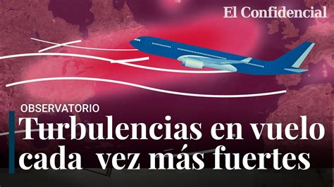 El Peligroso Aumento De Turbulencias Durante Los Vuelos Por Qu Hay