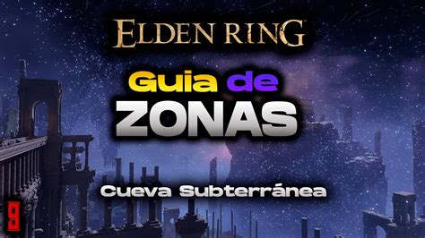 Elden Ring Guía de Zonas Cueva Subterránea YouTube
