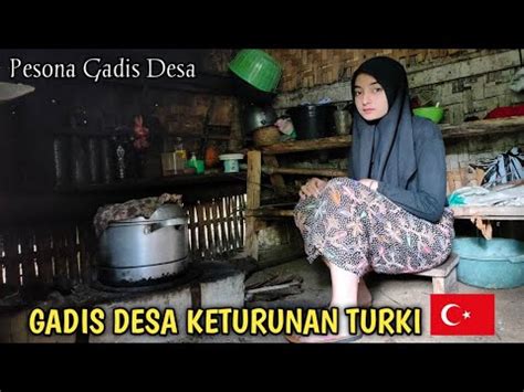 Gadis Desa Cantik Keturunan TURKI Hidup Di Kampung Dengan Penuh