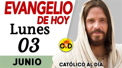 Evangelio del día de Hoy Lunes 03 de Junio de 2024 Lectura y