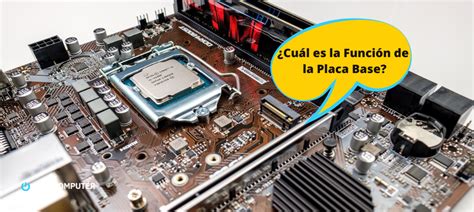 Conoce Las Funciones De La Placa Base Y Su Importancia En Tu Pc Blog