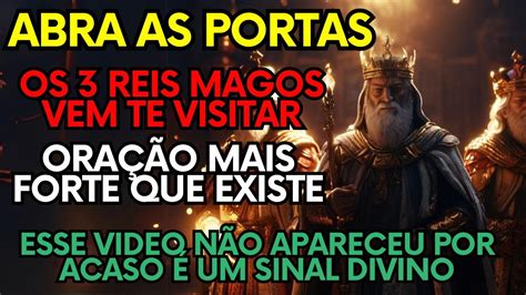 MAIS PODEROSA ORAÇÃO DOS 3 REIS MAGOS ELES VEM TE VISITAR HOJE YouTube