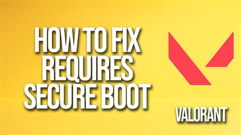 how to fix valorant requires secure boot youtube