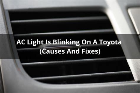 Ac Light Is Blinking On A Toyota Causes And Fixes