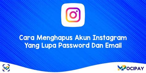Cara Menghapus Akun Instagram Yang Lupa Password Dan Email Pasti