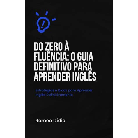 Do Zero Flu Ncia O Guia Definitivo Para Aprender Ingl S Francisco