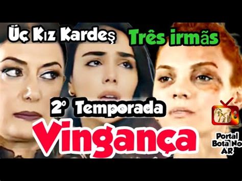 Três Irmãs Serie Turca Português UÇ Kiz kardes Descubra tudo que vai
