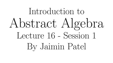 introduction to abstract algebra lecture 16 session 01 in gujarati language youtube