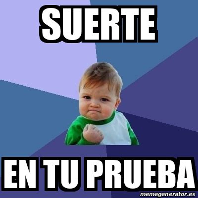 Meme Bebe Exitoso Suerte En Tu Prueba
