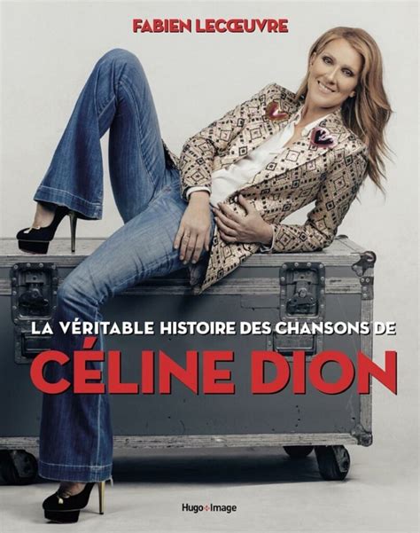 La véritable histoire des chansons de Céline Dion Paris Move