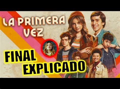 Final Explicado La Primera Vez Serie Final Explicado La Primera