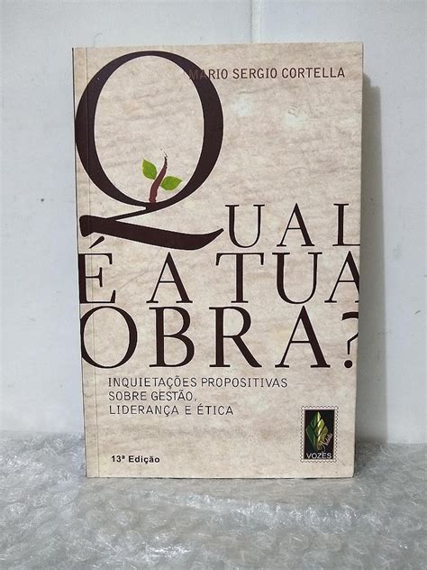 Qual é a Tua Obra 13ª edição Mario Sergio Cortella Seboterapia