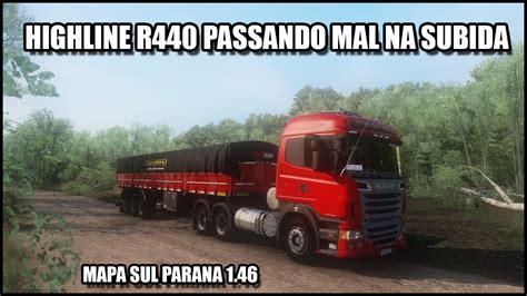 4K ETS2 SCANIA R440 HIGHLINE PASSANDO MAL NAS SUBIDAS PRA FAZENDA