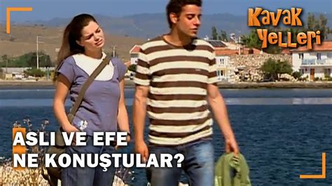 Efe ile Aslı Ne Konuştular Kavak Yelleri 4 Bölüm YouTube