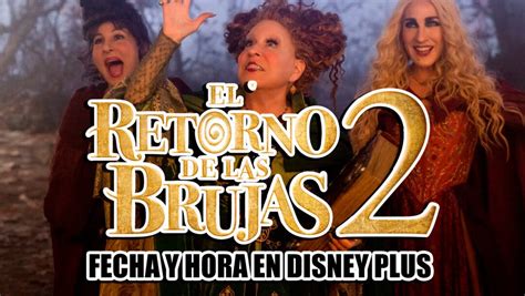 Fecha Y Hora De Estreno De El Retorno De Las Brujas 2 En Disney Plus