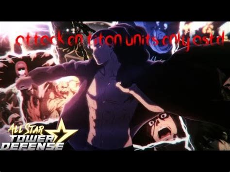 Aot Units Only In Astd Infinite Mode Youtube